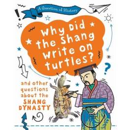 A Question of History: Why did the Shang write on turtles? And other ...