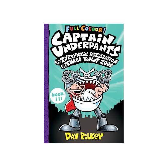 Captain Underpants and the Tyrannical Retaliation of the Turbo Toilet 2000 Full Colour